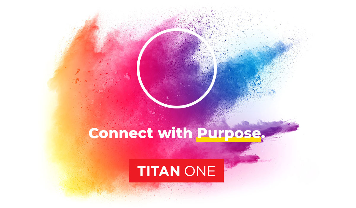 Titan ONE - Connect with purpose.